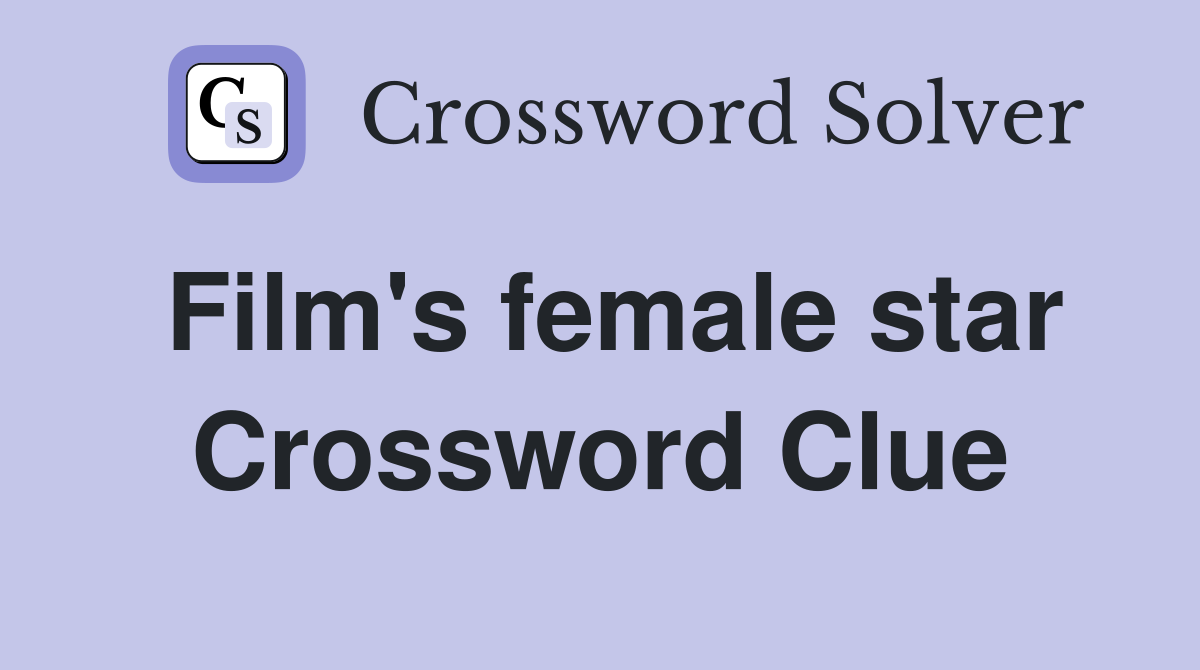 Film's female star - Crossword Clue Answers - Crossword Solver